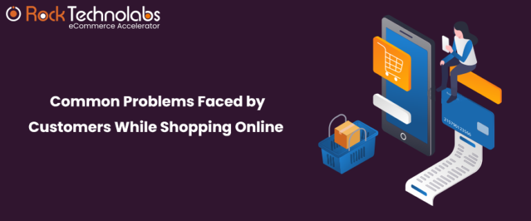 Problems Customers Face While Shopping Online and How to Solve that?